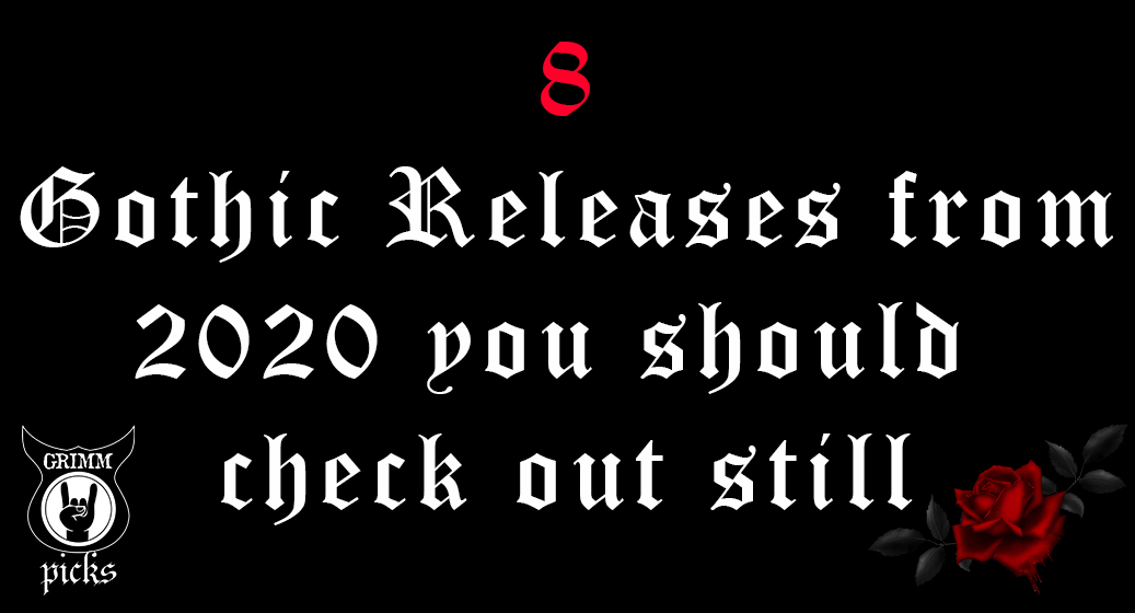 8 Gothic releases from 2020 you should check out still • GRIMM Gent